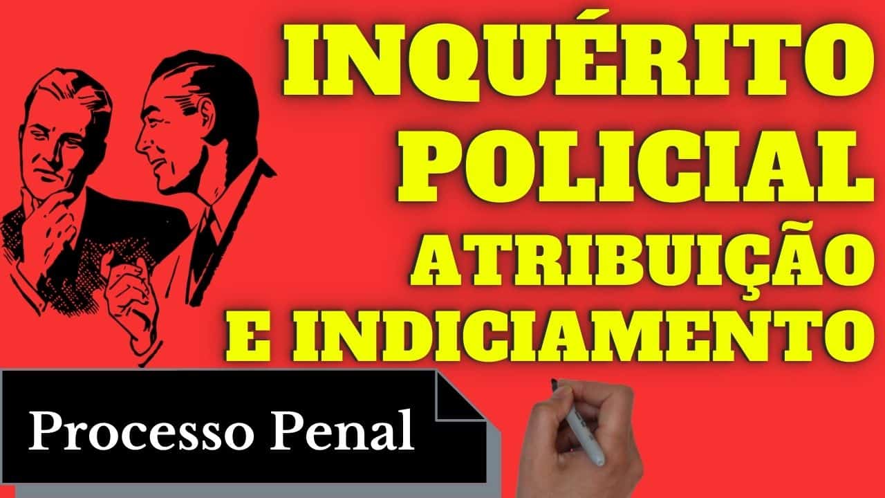 Inquérito Policial: Atribuição e Indiciamento - Direito Desenhado